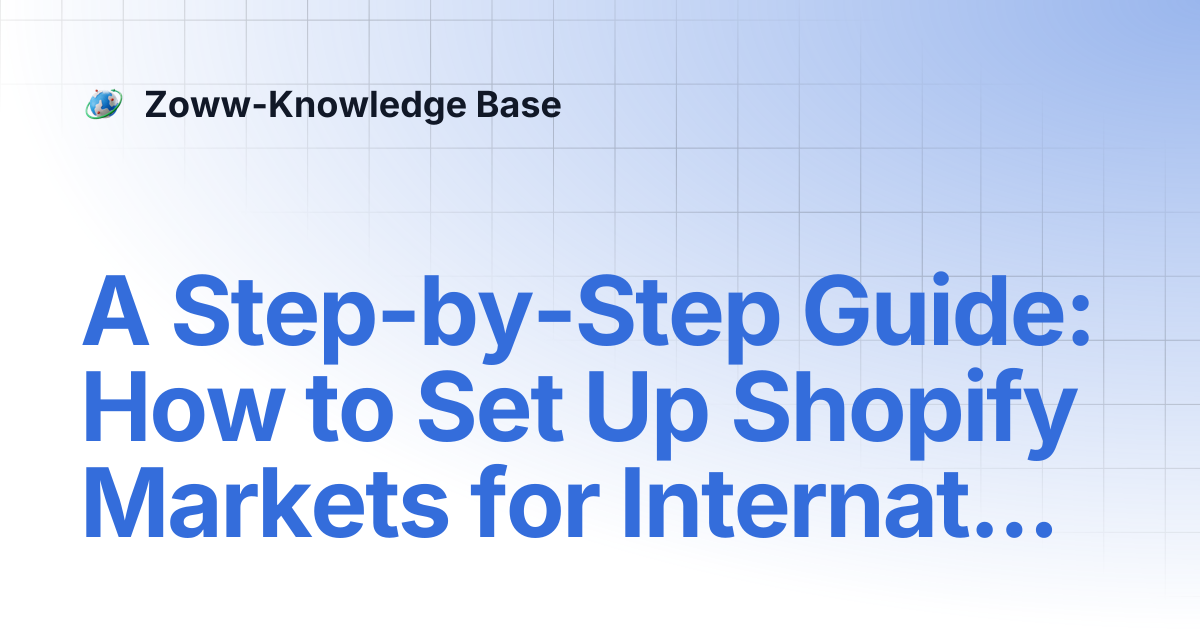 A Step-by-Step Guide: How to Set Up Shopify Markets for International ...